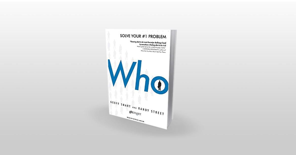 'Who': The A method for Hiring, by Geoff Smart & Randy Street | Frog Capital